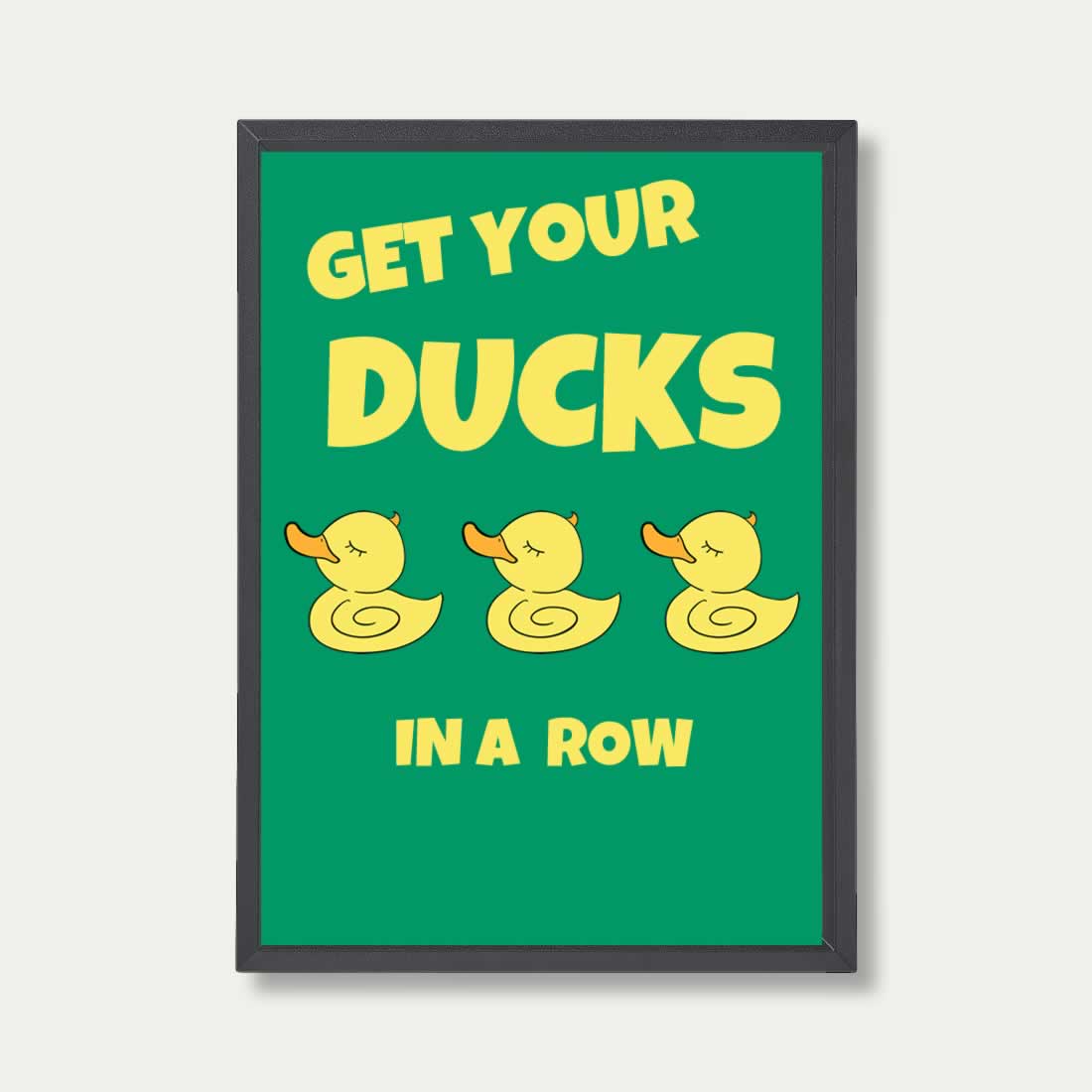 Get Your Ducks In A Row