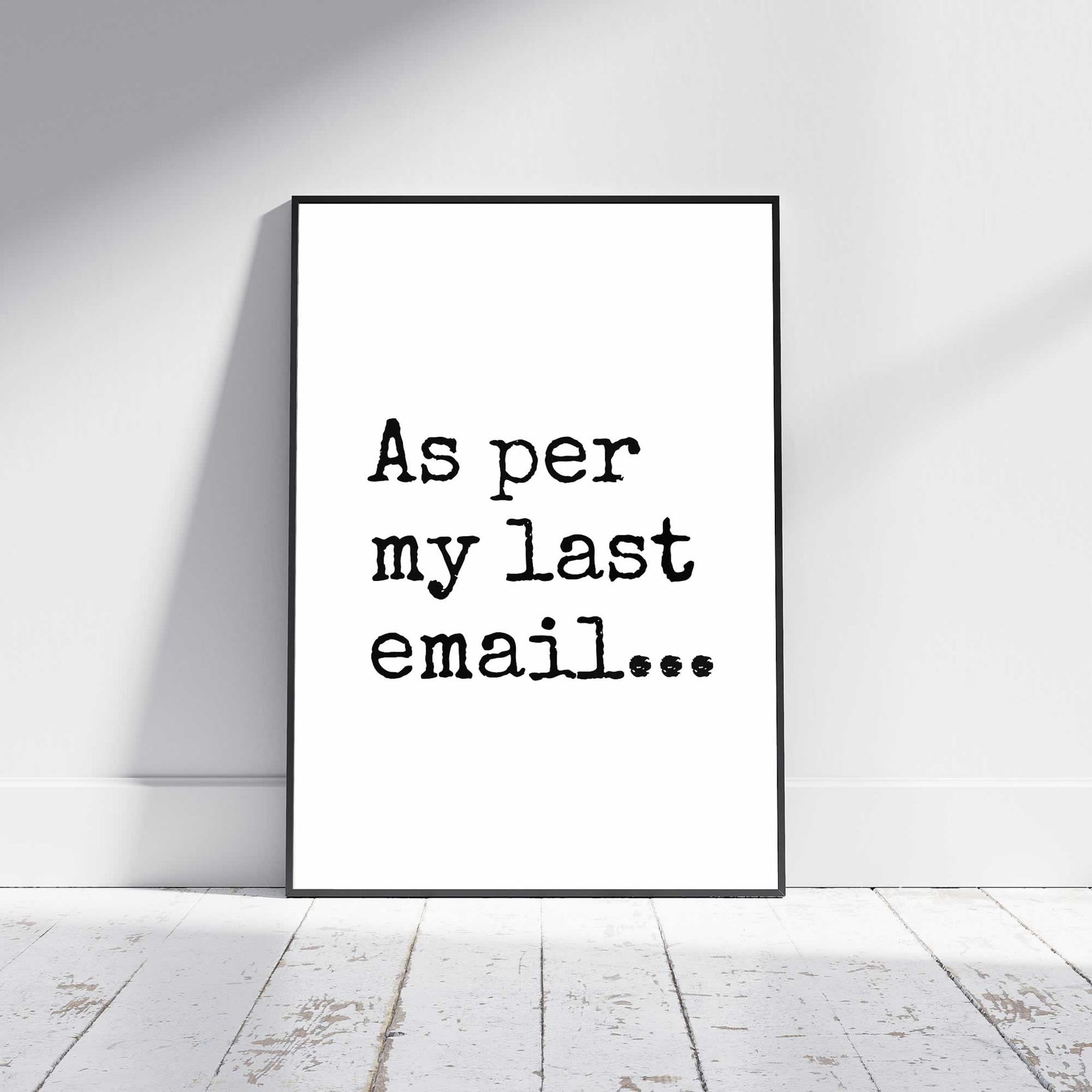 As Per My Last Email Art Print For Home Office – Veranito
