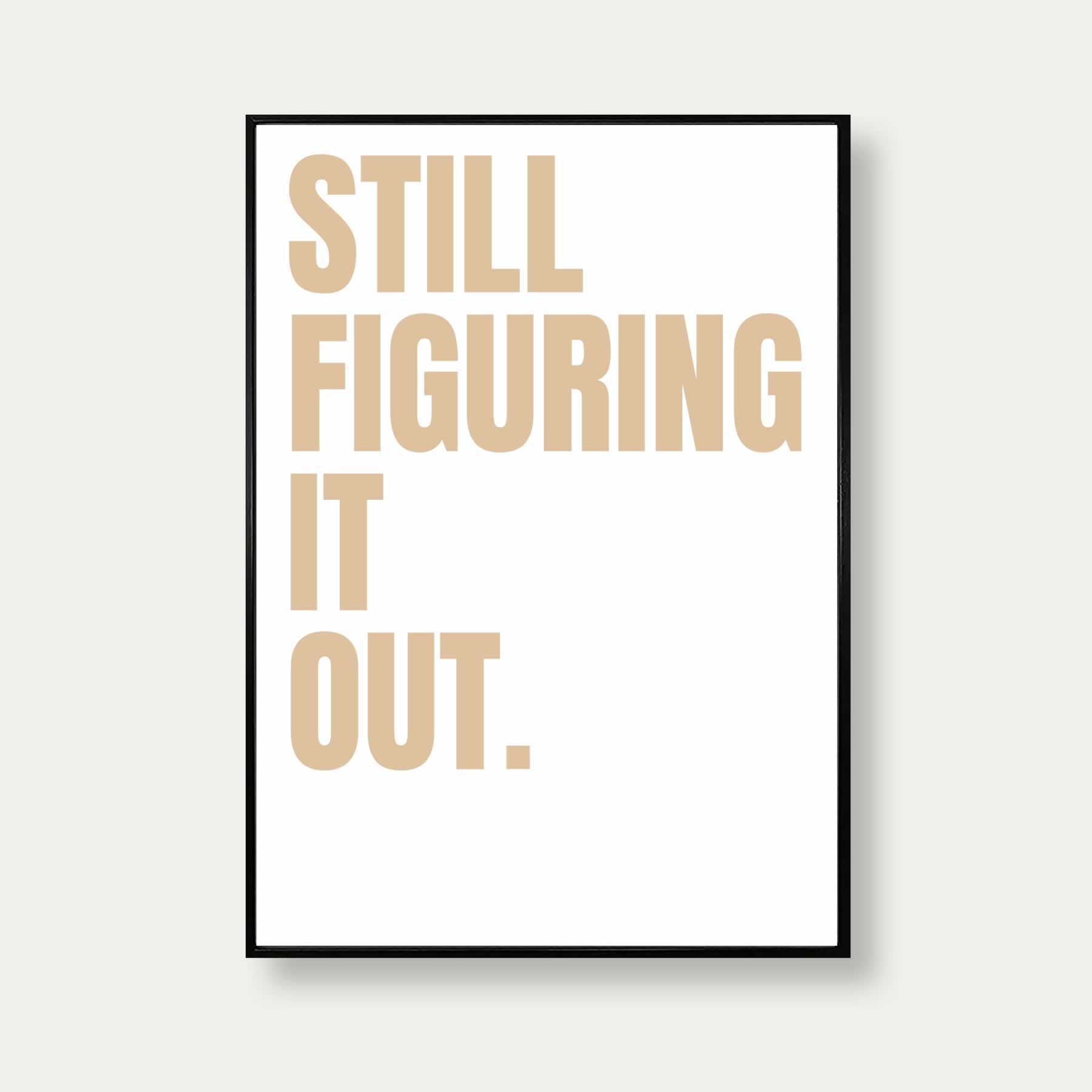 Still Figuring It Out Print – Veranito
