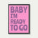 Baby I'm Ready To Go Quote Print – Veranito